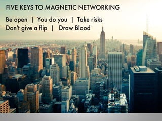 Magnetic Networking: How to make meaningful connections | PPTX