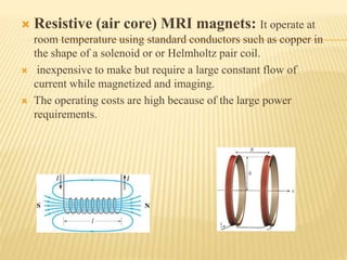Magnetic resonance imaging | PPTX | Medical Tests | Medical Health