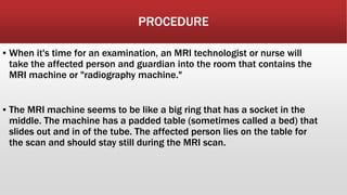 Magnetic resonance imaging (MRI) - medical information | PPTX
