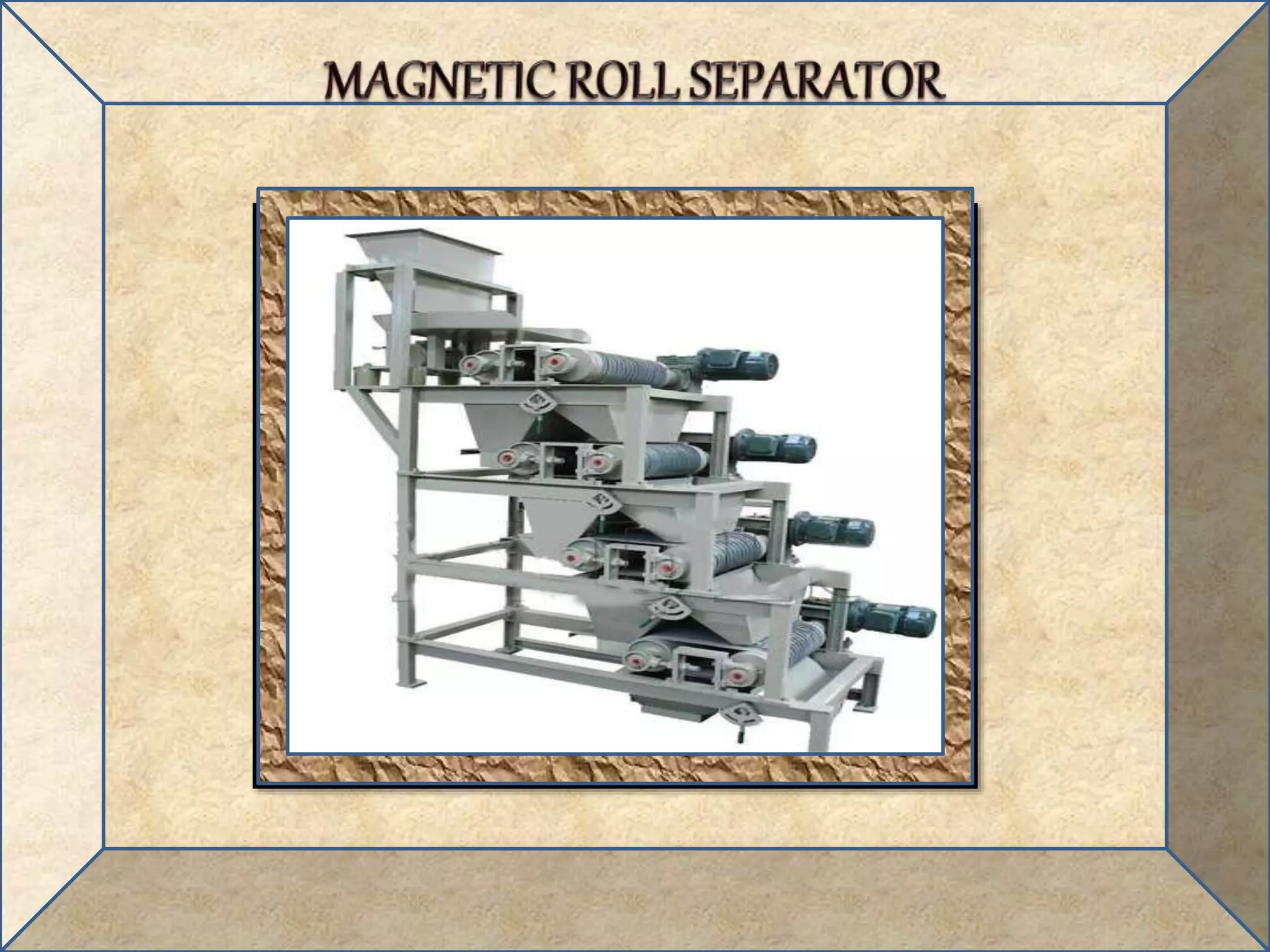 Magnetic Roll Separator,Magnetic Separator,Suspension Manetic Separator,Chennai,Tamilnadu,India.pptx