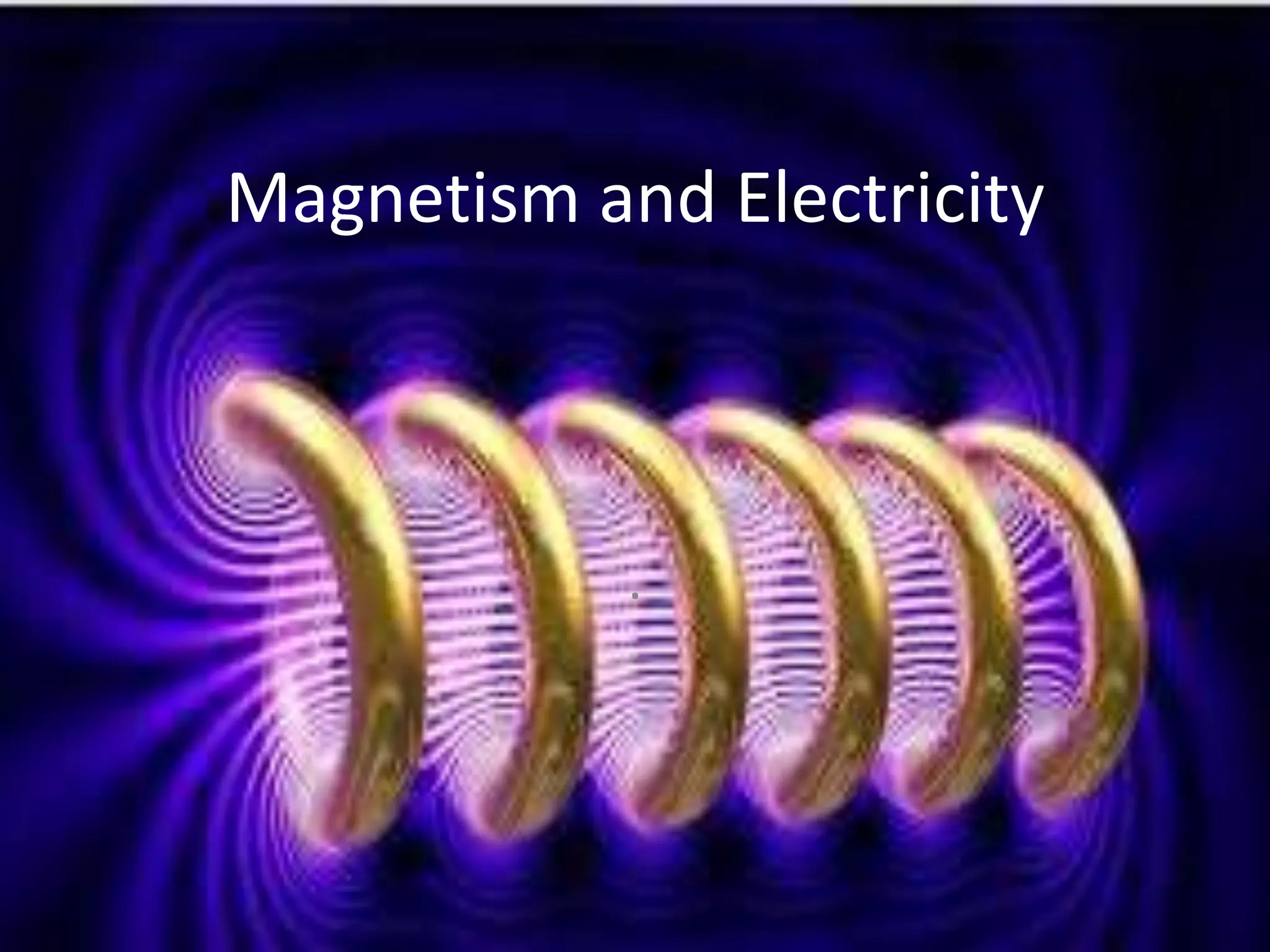 Magnetism and Electricity - ppt useful for grade 6,7 and 8 | PPTX