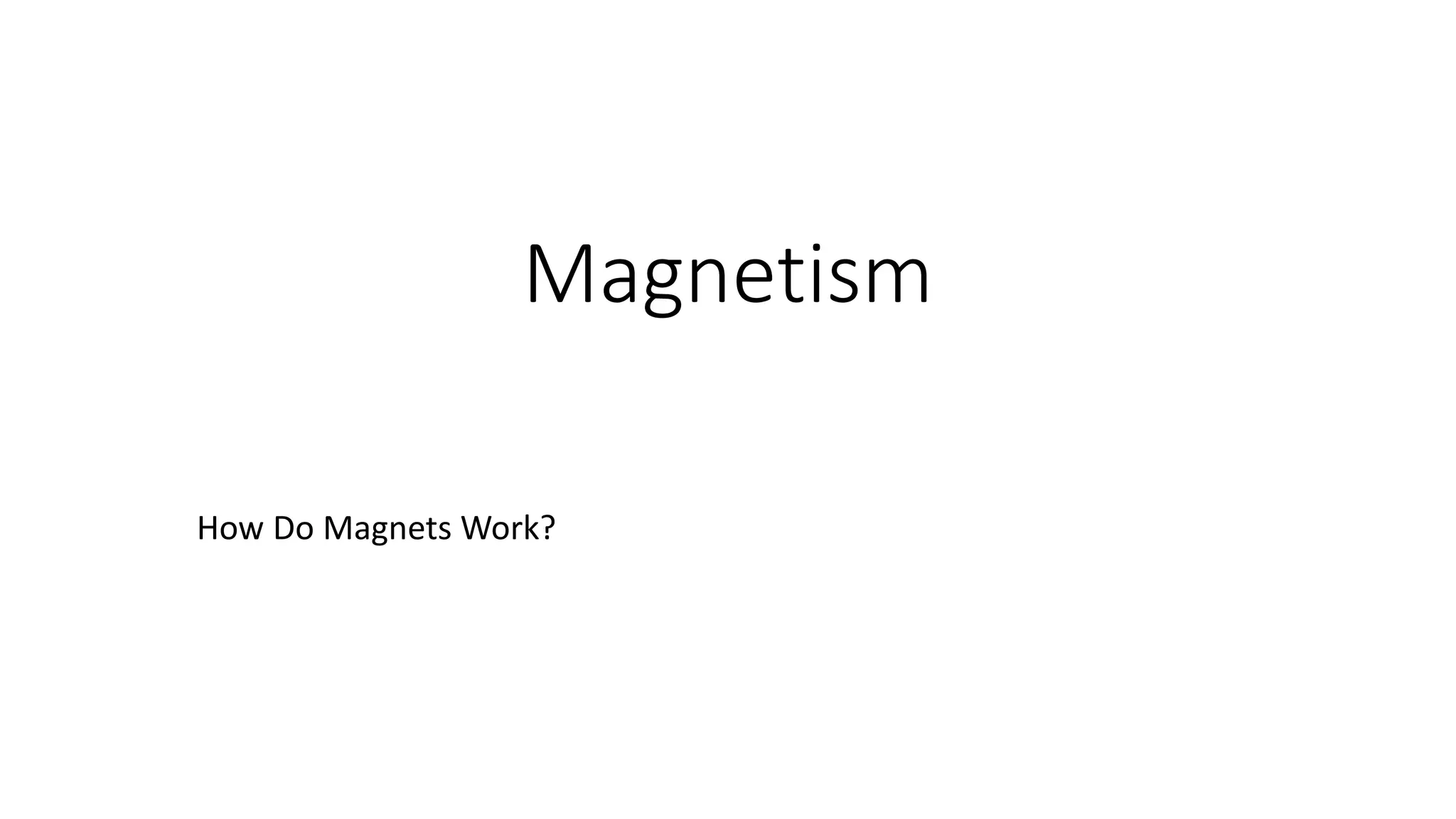 Magnetism and its introduction, electro magnetism | PPT