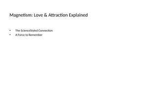 Magnetism: Love and Attraction Explained | PPT