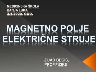 Magnetno polje elektricne struje | PPTX