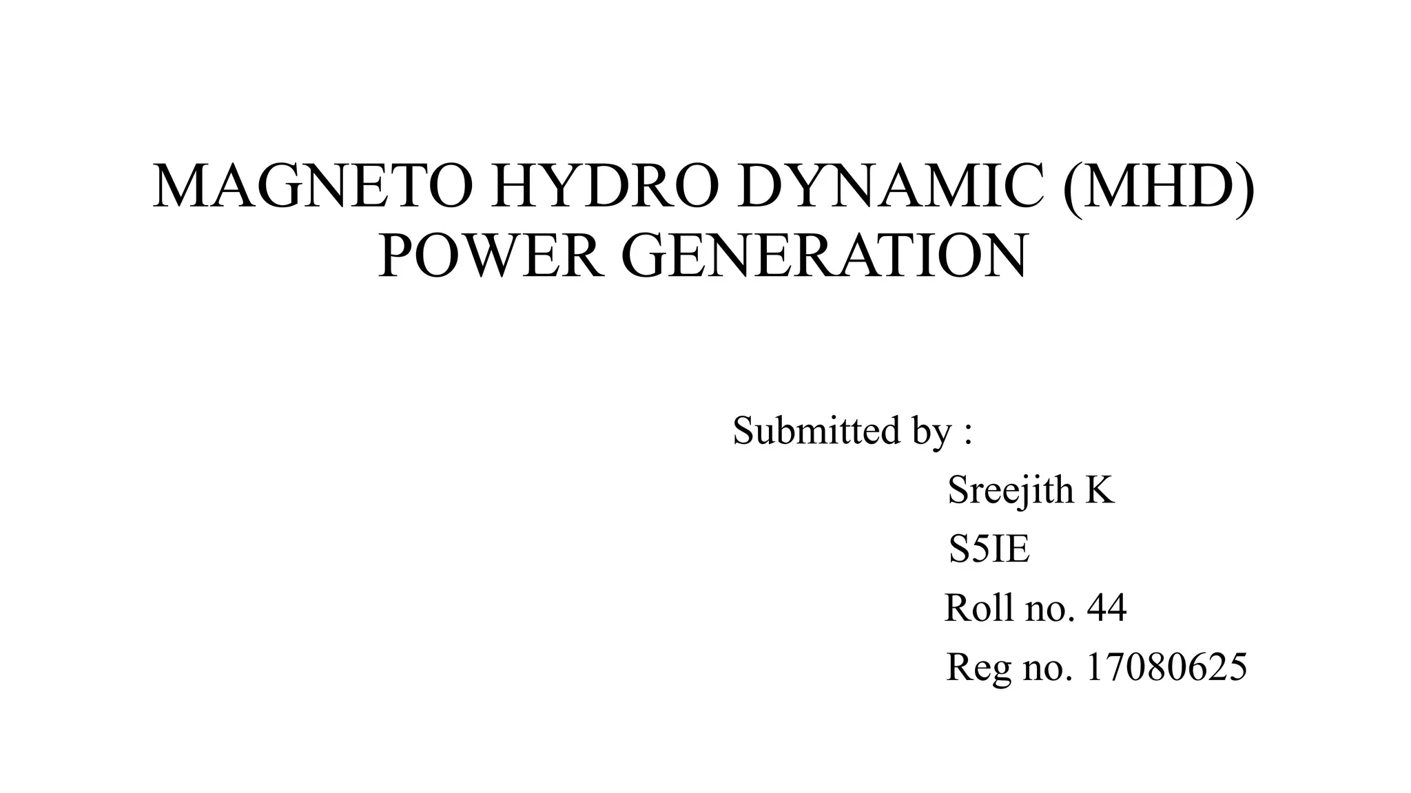Magneto hydro dynamic (mhd) power generation | PPTX