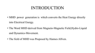 Magneto hydro dynamic (mhd) power generation | PPTX