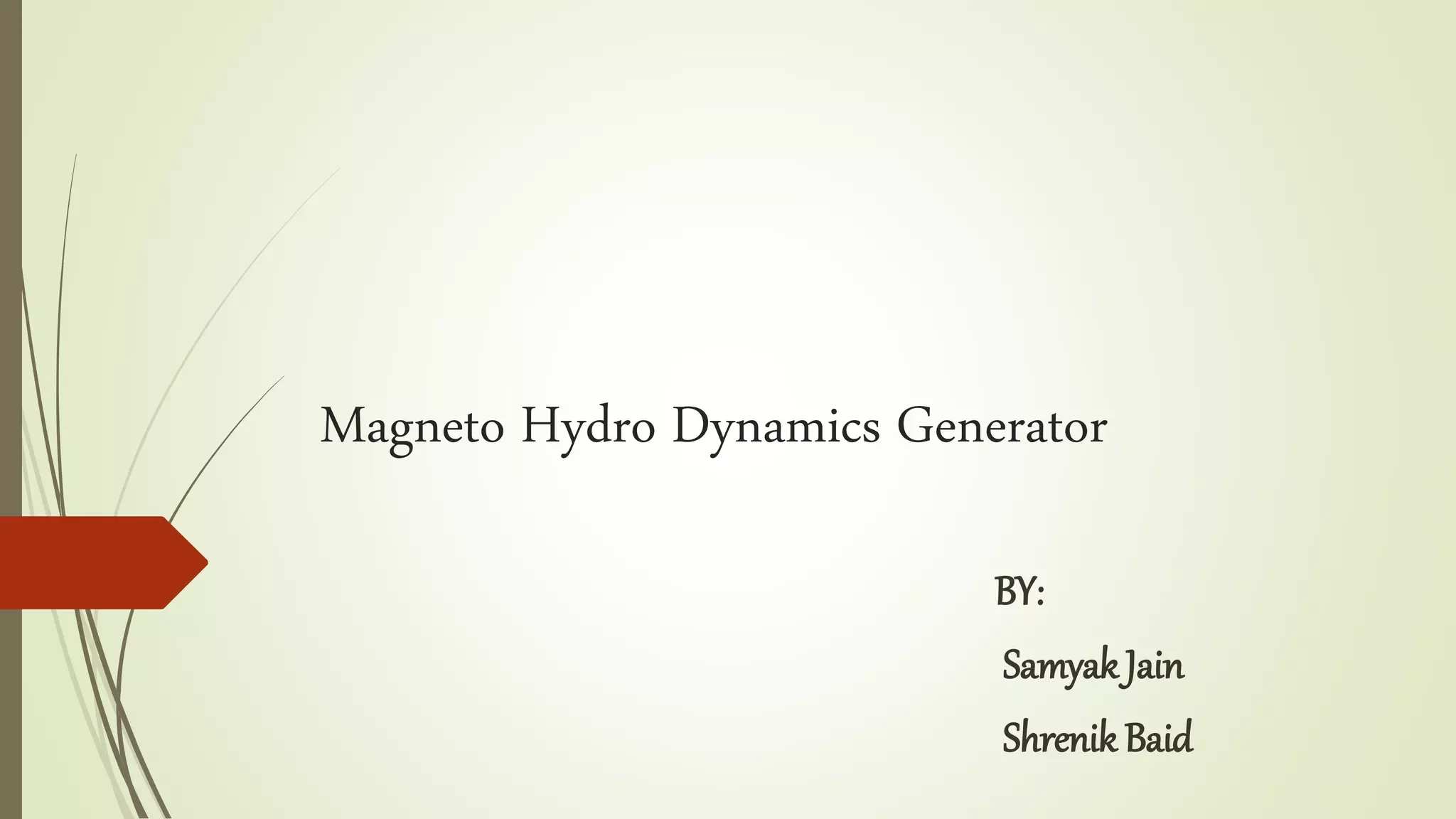 Magneto hydro dynamics generator | PPTX