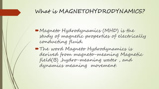 Magneto hydro dynamics generator | PPTX