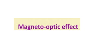 Magneto optic effect | PPTX