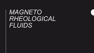 magnetorheological fluids.pptx