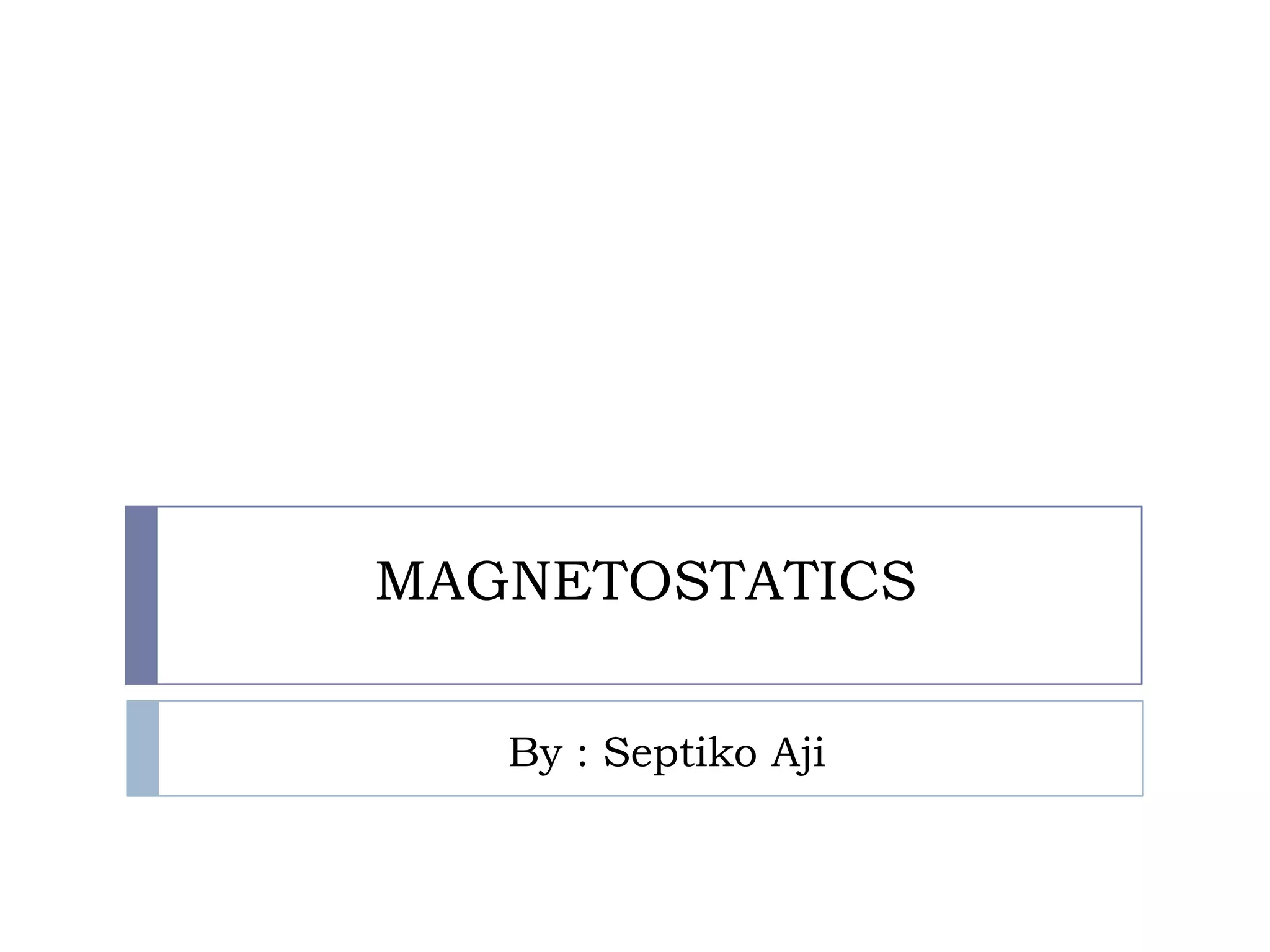 Magnetostatics | PPTX
