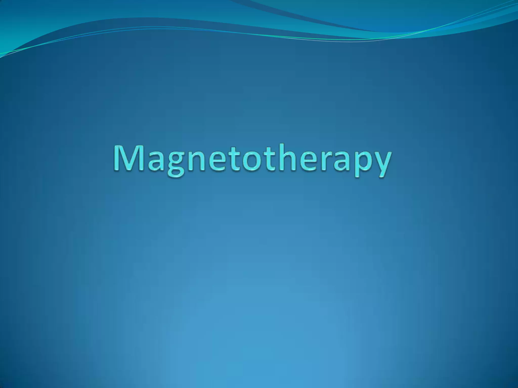 Magnetotherapy | PPTX