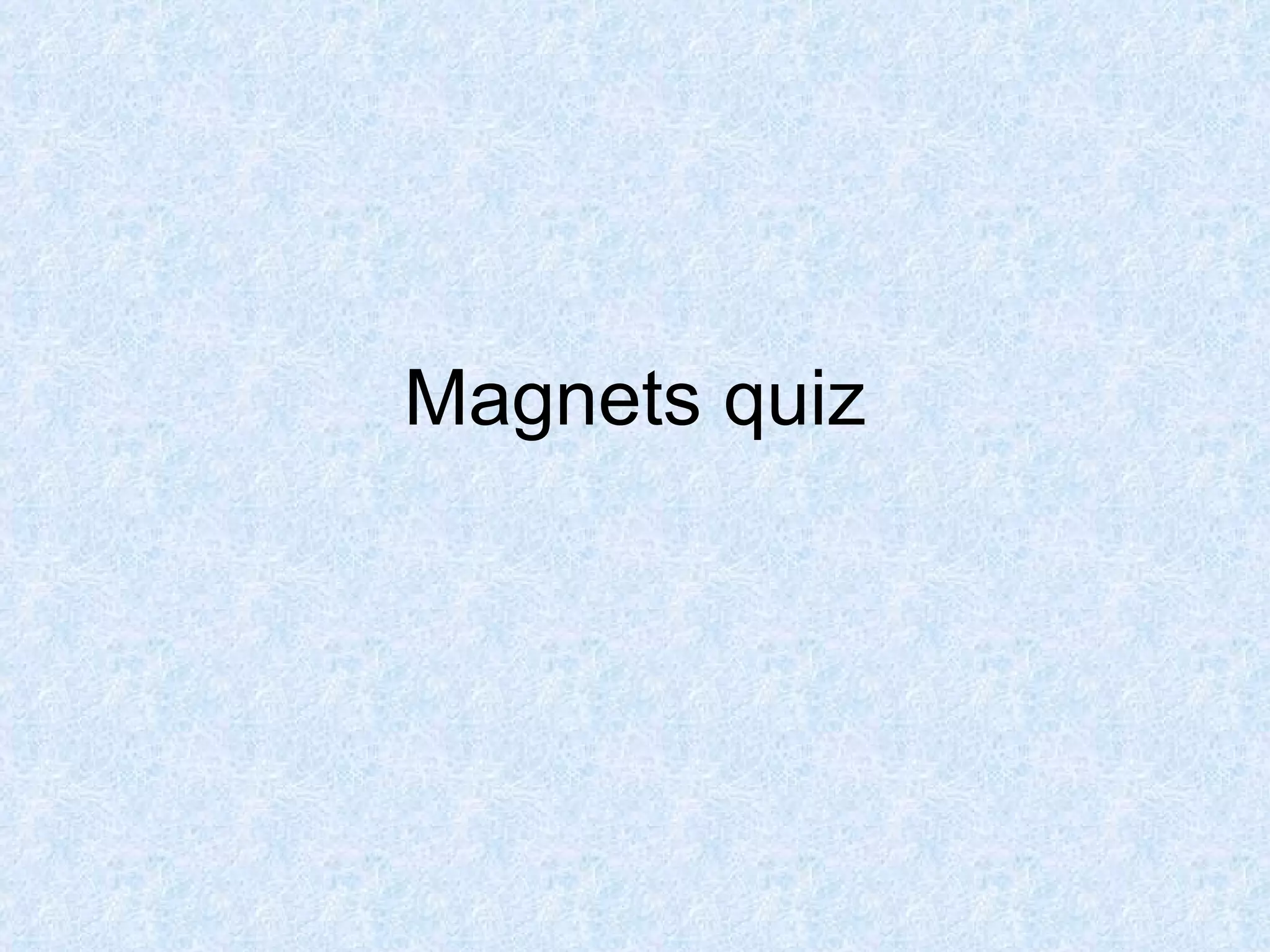Magnets Quiz | PPT