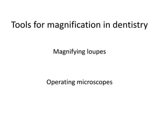Magnification in endodontics | PPTX
