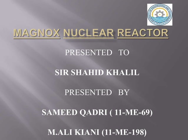 Magnox nuclear reactor | PPTX | Chemistry | Science
