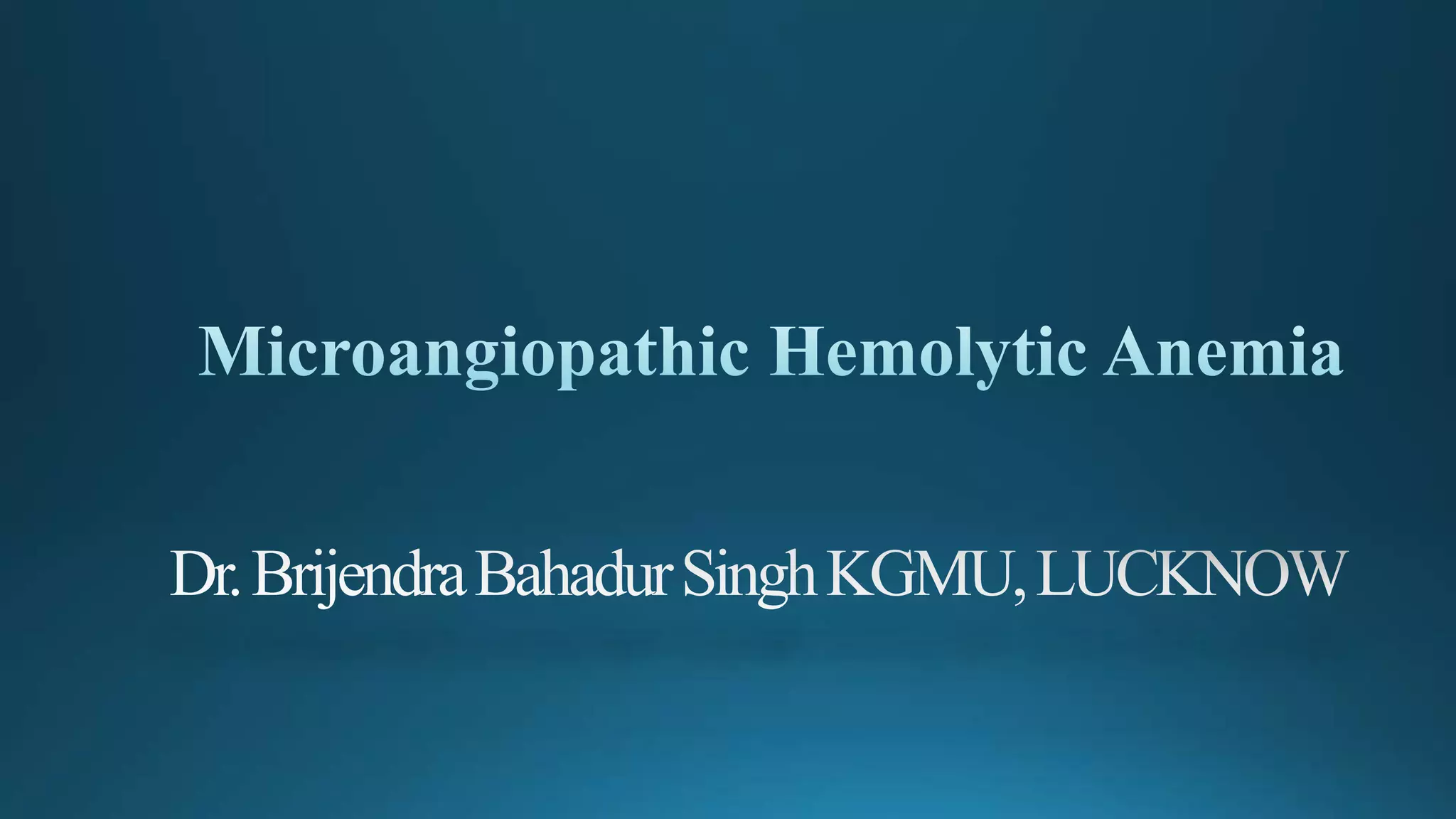 MICROANGIOPATHIC HEMOLYTIC ANEMIA | PPTX