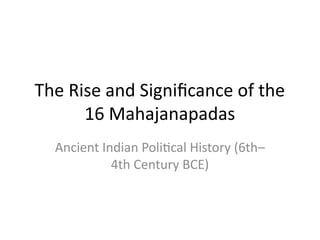 Rise and significance Mahajanapadas_Presentation.pptx