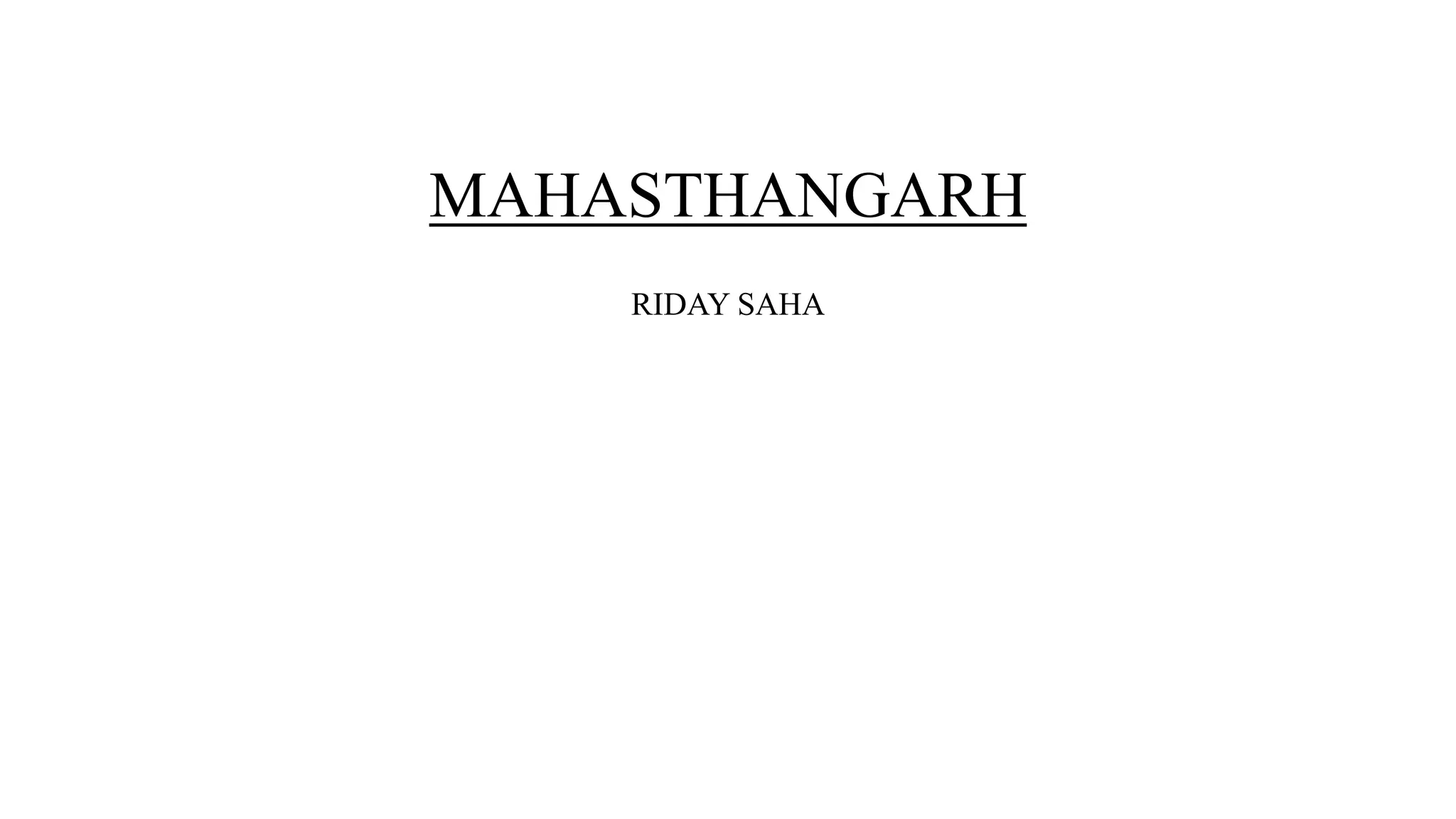 Study of the MAHASTHANGARH by riday saha | PPTX