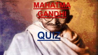 Mahatma gandhi quiz | PPTX
