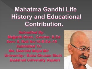 Mahatma Gandhi life history and educational contribution | PPTX