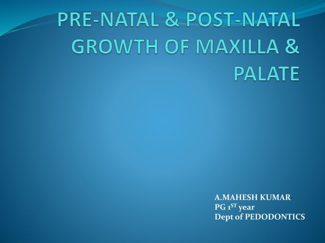 pre natal & post-natal growth of maxilla & palate | PPTX