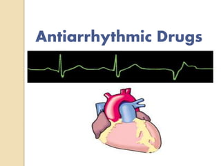 Antiarrhythmic drugs | PPTX