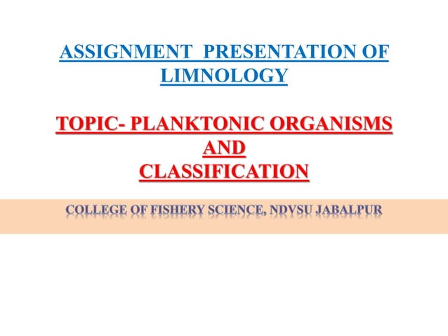 PLANKTONIC ORGANISMS AND CLASSIFICATION | PPTX | Biological Sciences ...