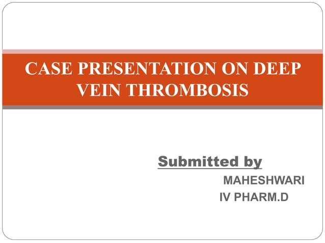 case on deep vein thrombosis | PPTX