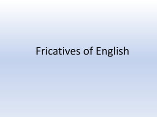 Fricatives of English | PPTX