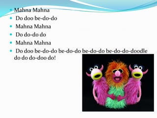 Mahna mahna | PPTX