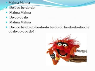 Mahna mahna | PPTX