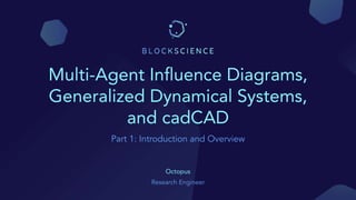 Workshop 1: Introduction & Overview | Complex Systems Modeling w MAIDS, GDS & cadCAD | PPT