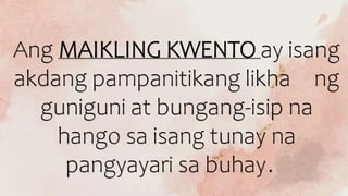 MAIKLING-KWENTO (1).pptx maiklinh kwento | PPTX