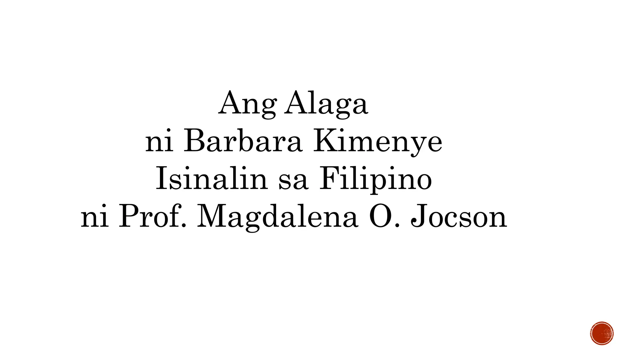 Filipino 10 Maikling Kwento ANG ALAGA.pptx