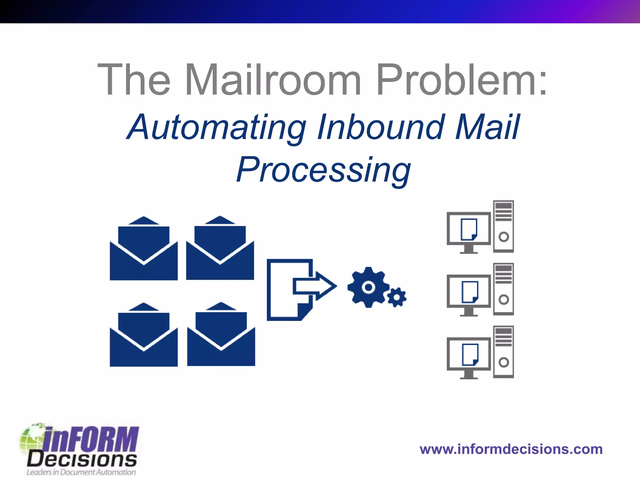 Mailroom Automation: Eliminate the Pain | PPTX | Email | Internet