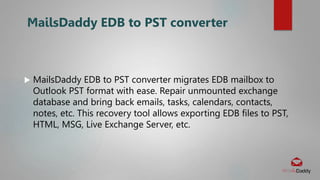 MailsDaddy EDB to PST Converter.pptx