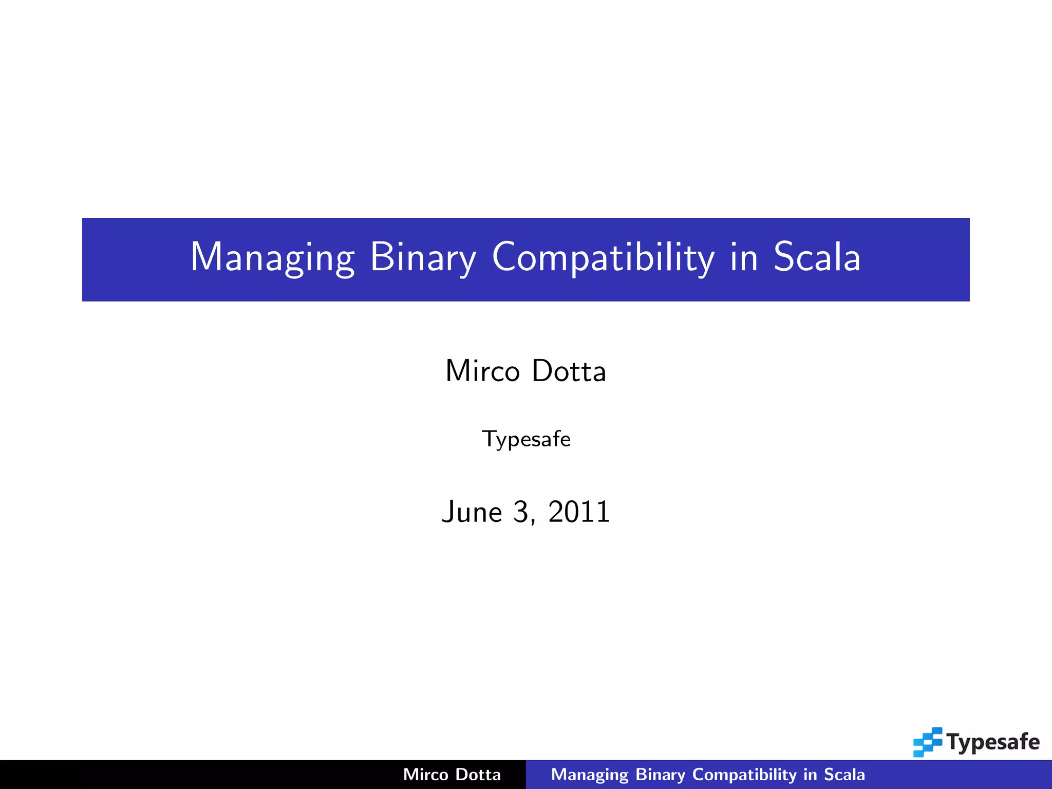 Managing Binary Compatibility In Scala Scala Days 2011 Ppt