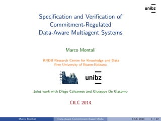 CILC 2014 - Montali - Specification and Verification of Commitment-Regulated Data-Aware ...