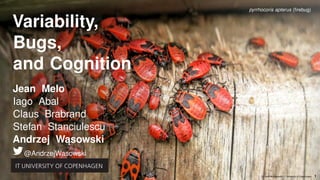 Variability, Bugs, and Cognition | PPT