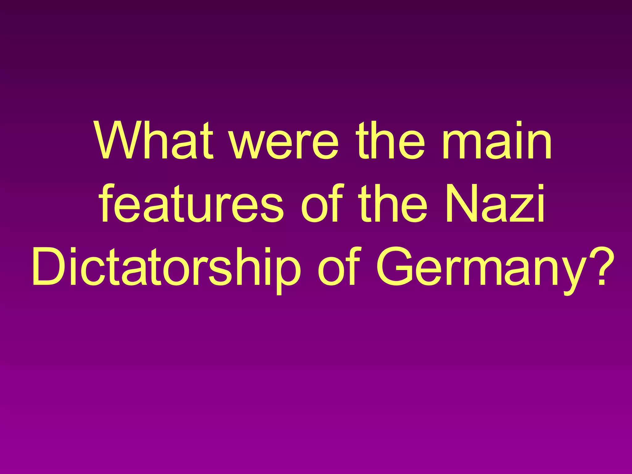 Main Features of Nazi Germany | PPT