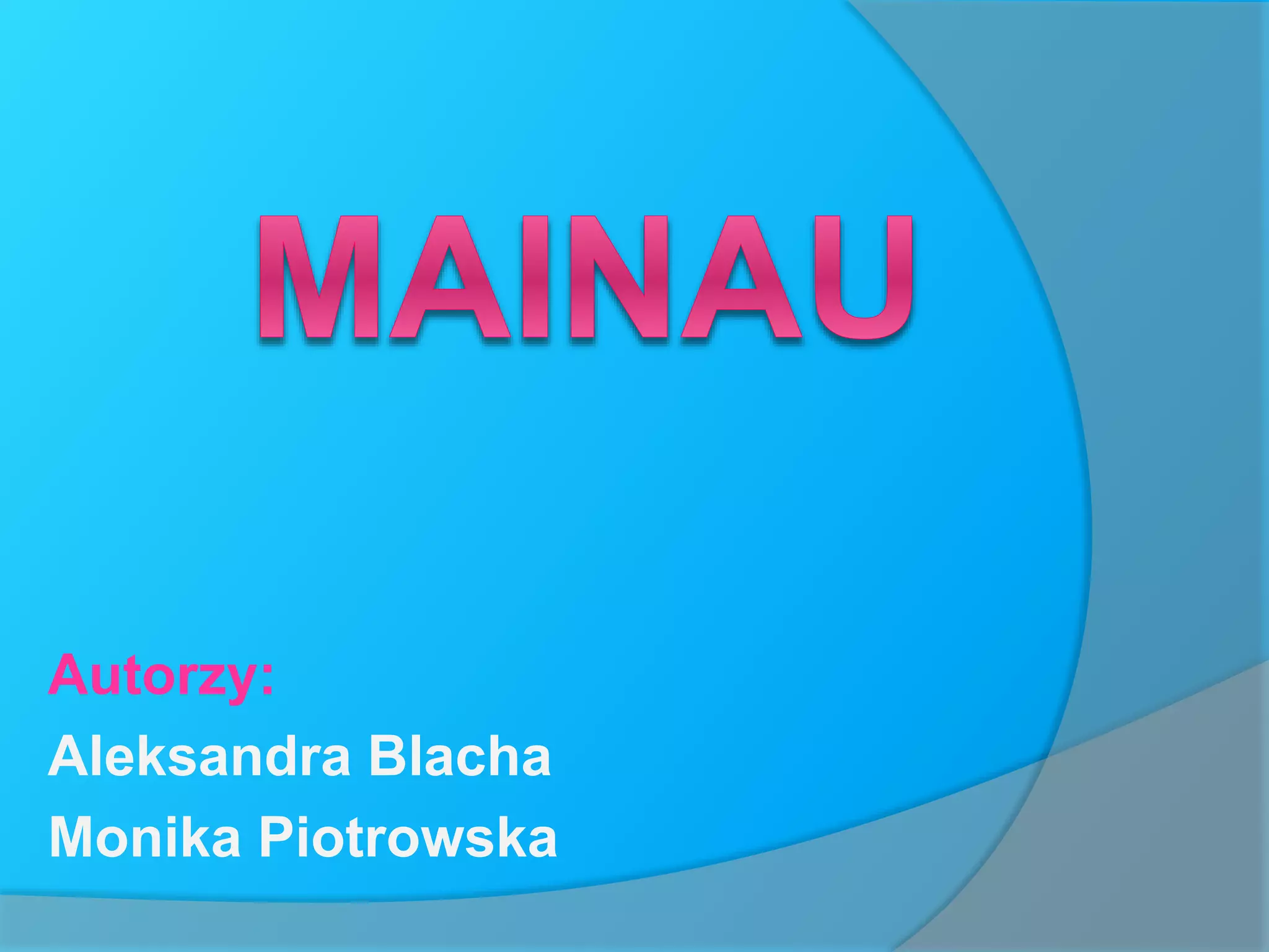 Mainau (aleksandra blacha, monika piotrowska) | PPTX