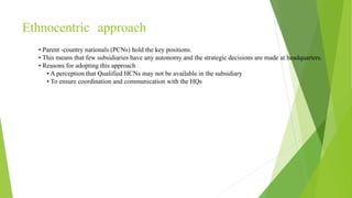 Main characteristic of the 4 approaches to international staffing | PPTX