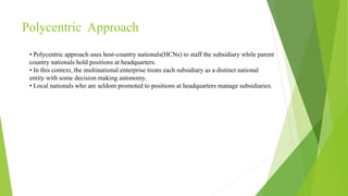 Main characteristic of the 4 approaches to international staffing | PPTX