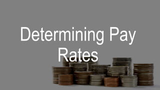 Main components of Compensation AND PAY RATES DETERMINATION | PPTX