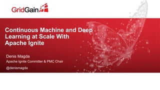 Continuous Machine and Deep Learning with Apache Ignite | PPTX