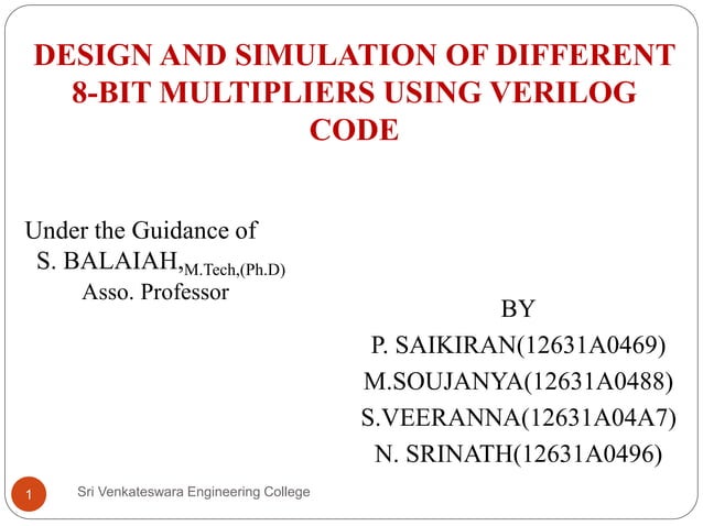 Design And Simulation Of Different 8 Bit Multipliers Using Verilog Code By Saikiran Panjala