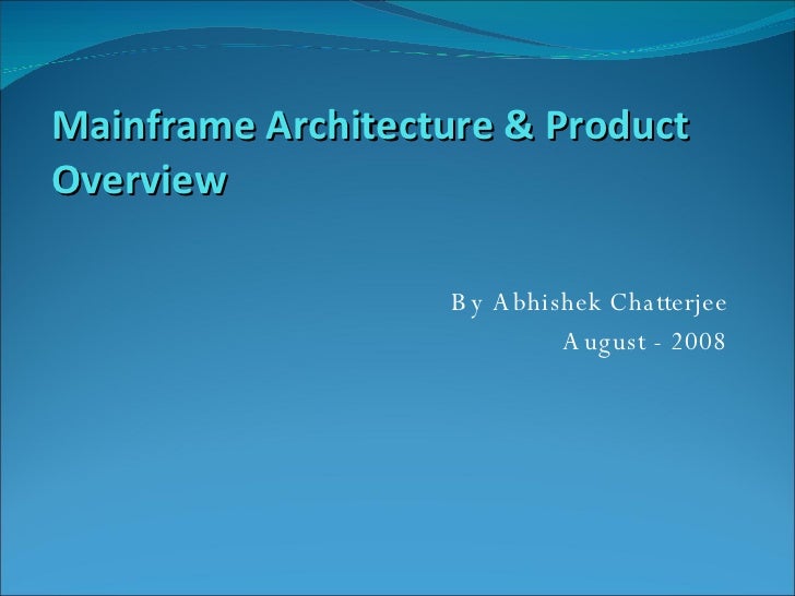 Mainframe Architecture & Product Overview