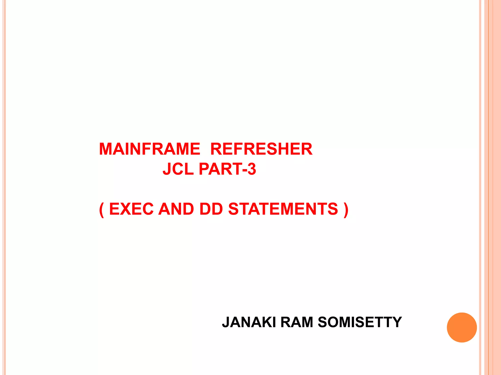 Mainframe jcl exec and dd statements part - 3 | PPTX | Programming Languages | Computing