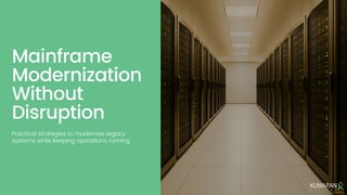 Modernize Your Mainframe Without Disruption: A Step-by-Step Visual ...