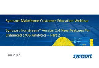 Better IT Operations and Security through Enhanced z/OS Analytics: New Features for Syncsort ...